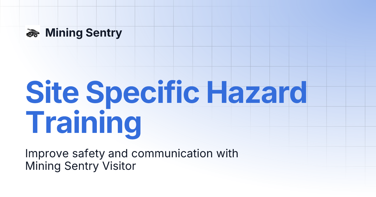 Site Specific Hazard Training | Mining Sentry