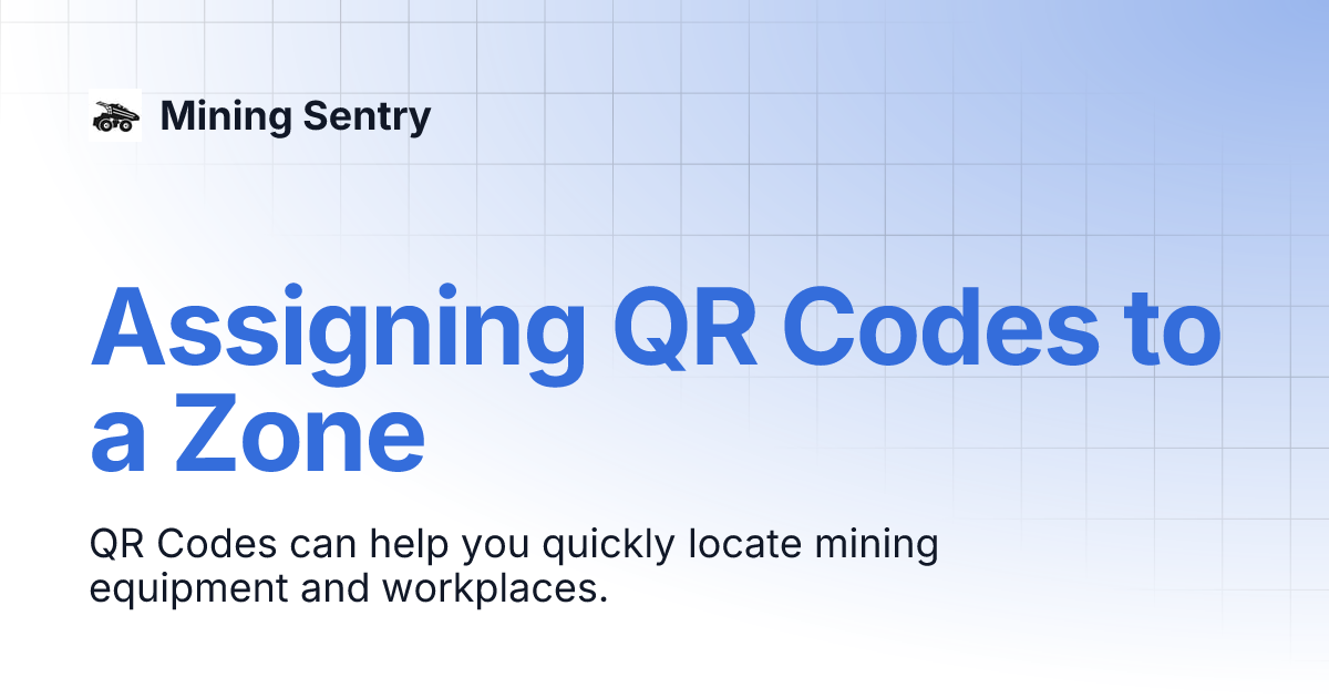 Assigning QR Codes to a Zone | Mining Sentry